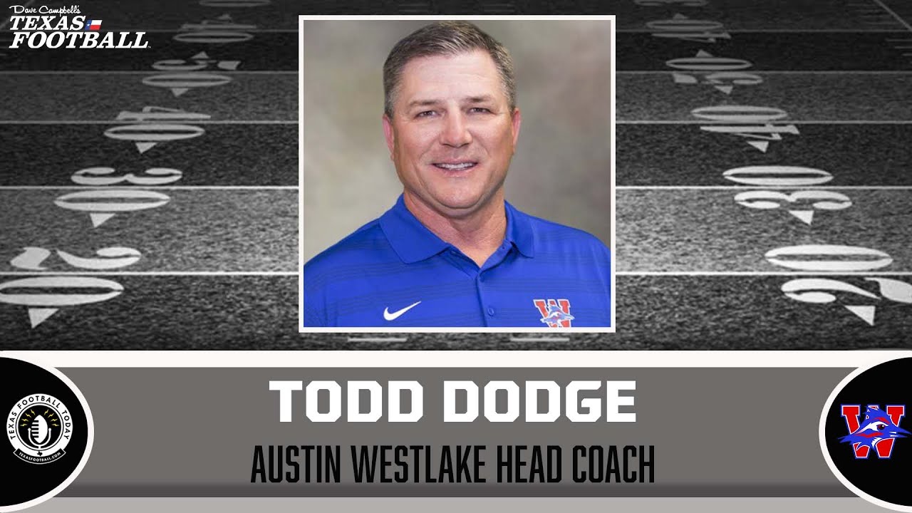 Austin Westlake head coach Todd Dodge joins us on Texas Football Today ...