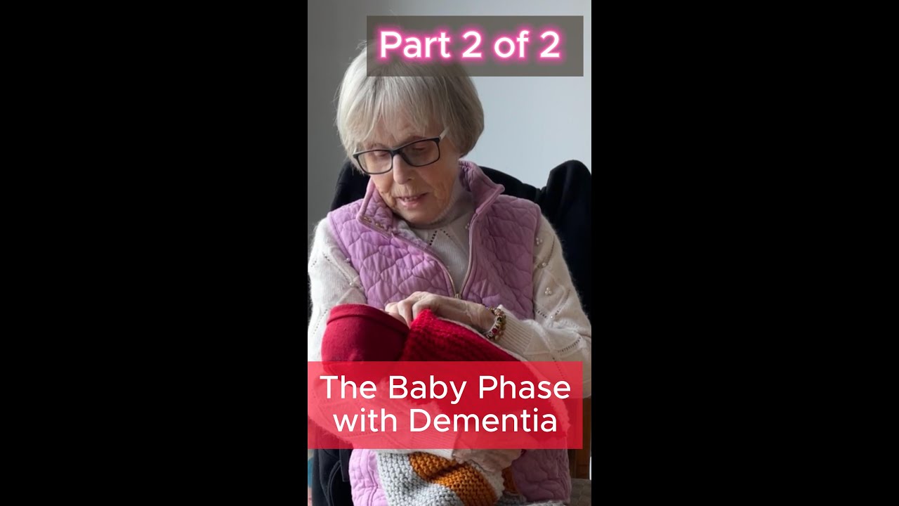 Part 2 The Baby Phase with Dementia - YouTube