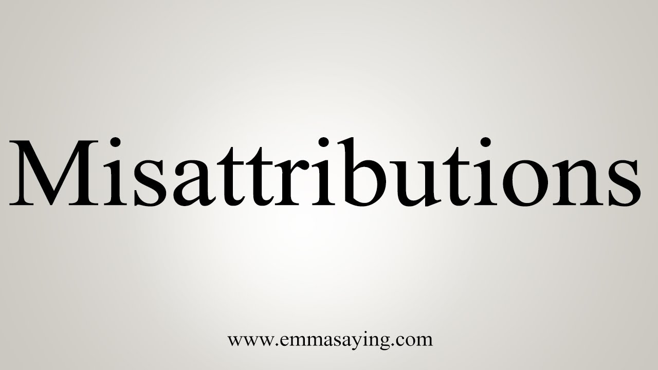 How To Say Misattributions - YouTube