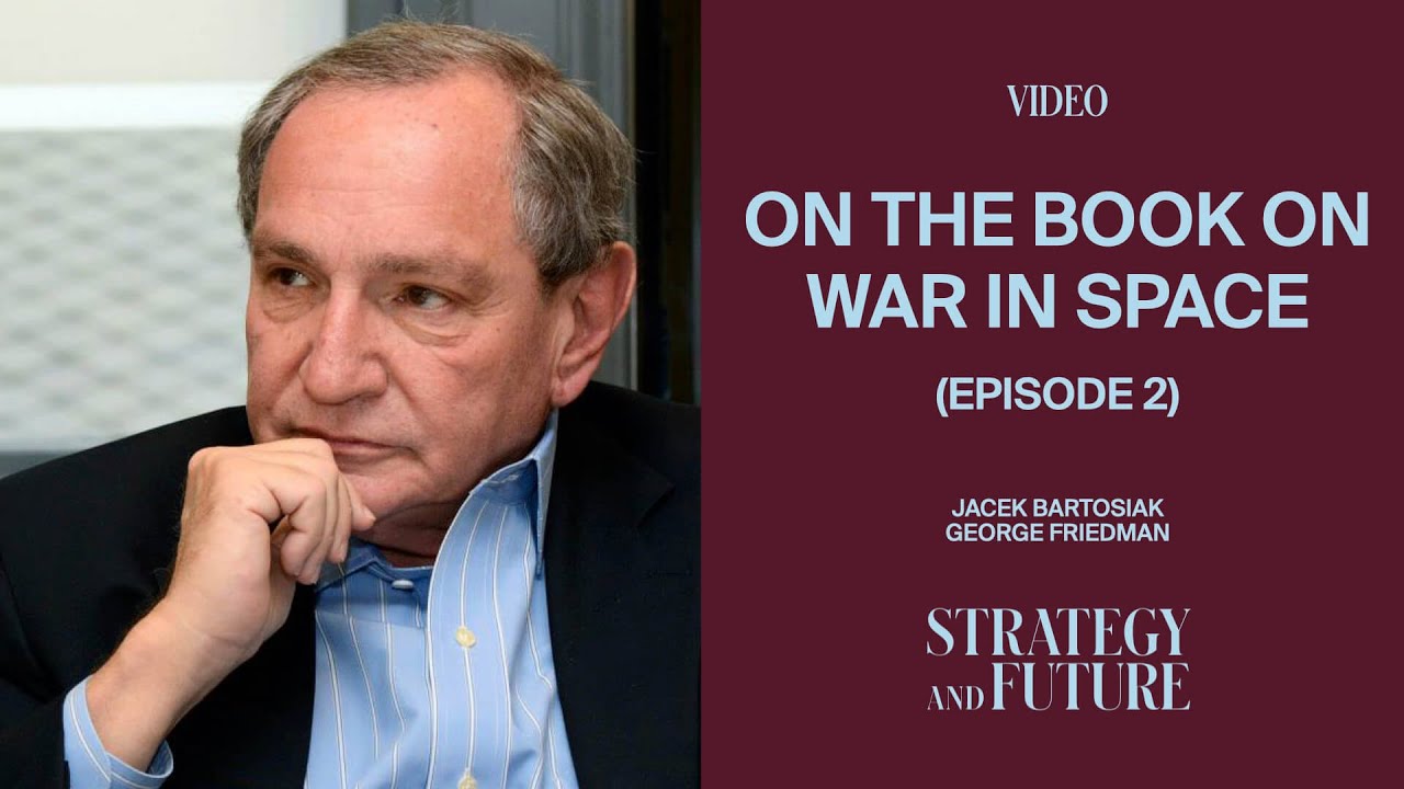 Jacek Bartosiak and George Friedman talk about their space warfare book ...