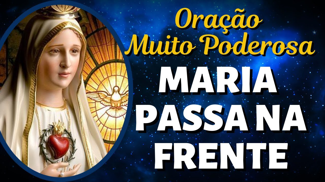 ️ Oração Muito Poderosa - MARIA PASSA NA FRENTE - YouTube
