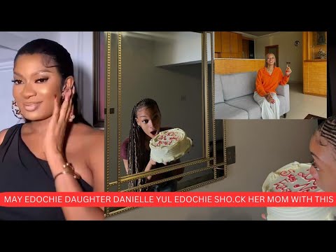 May Edochie Daughter Danielle Yul Edochie Did This As The World ...