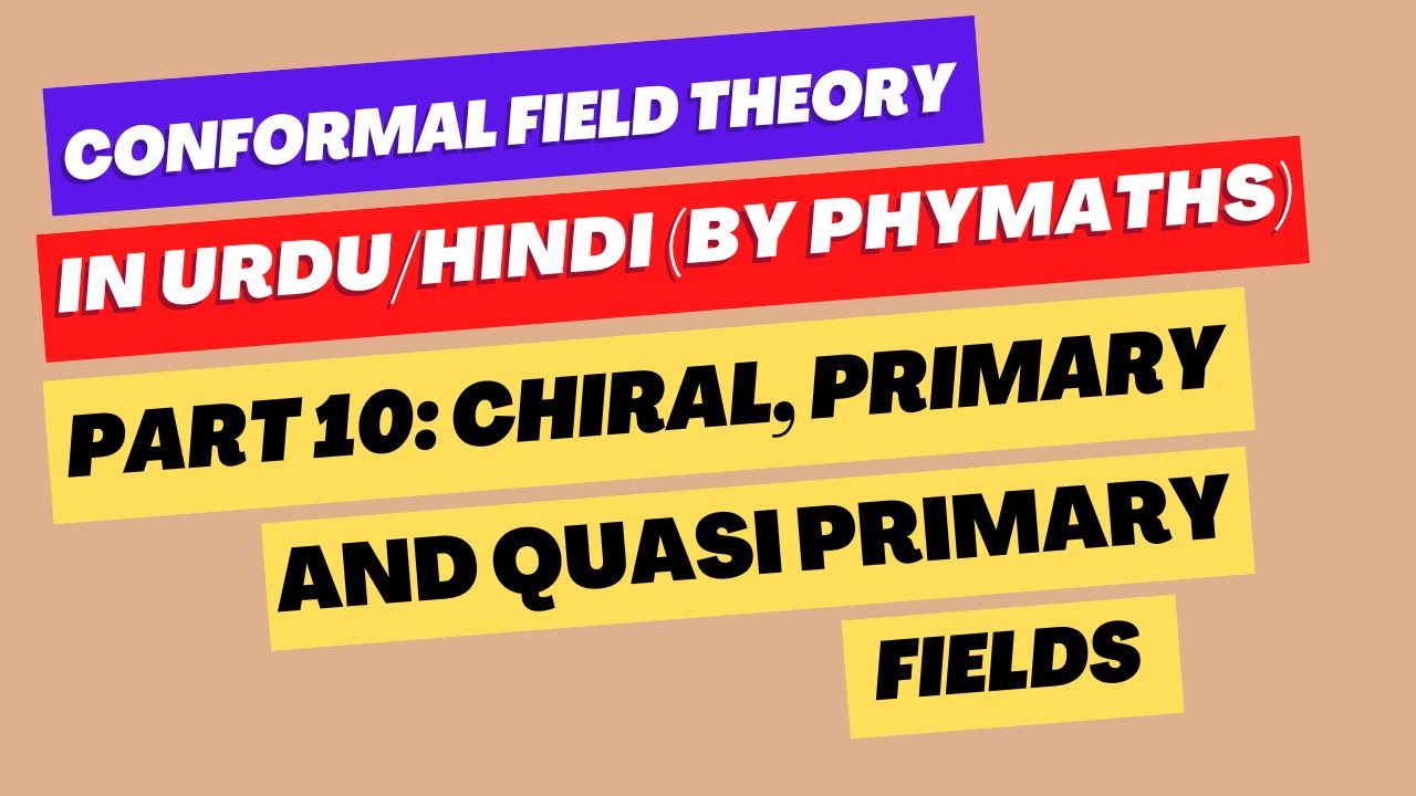 Conformal Field Theory || Part 10 || Chiral, antichiral, primary and ...