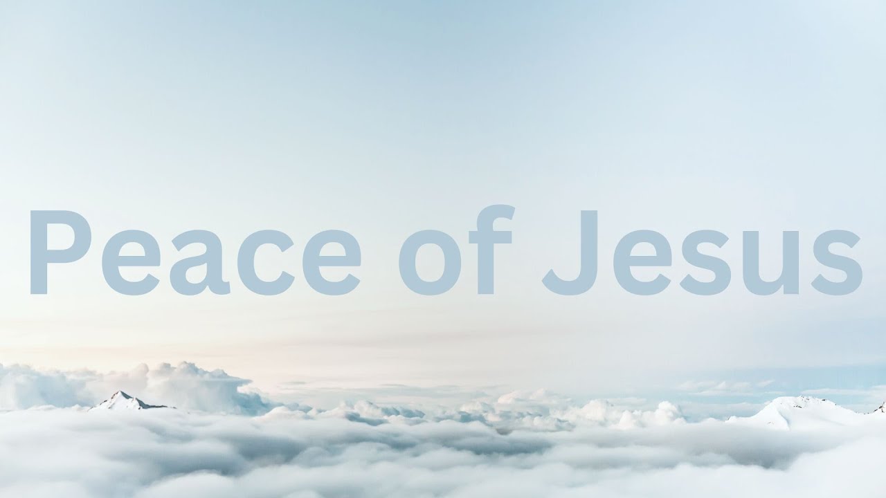 Peace of Jesus - YouTube