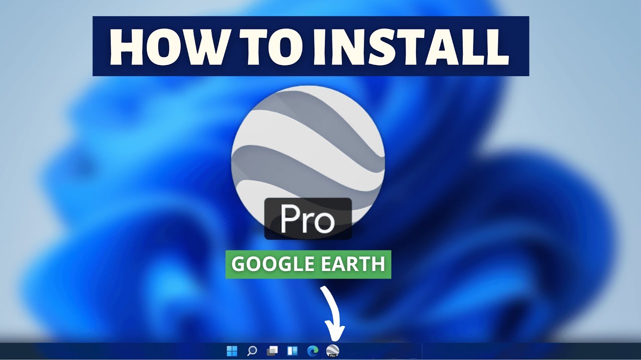 How To Install Google Earth Pro On Windows 11 Google Earth how-to-install-google-earth-pro-on-windows-11-google-earth