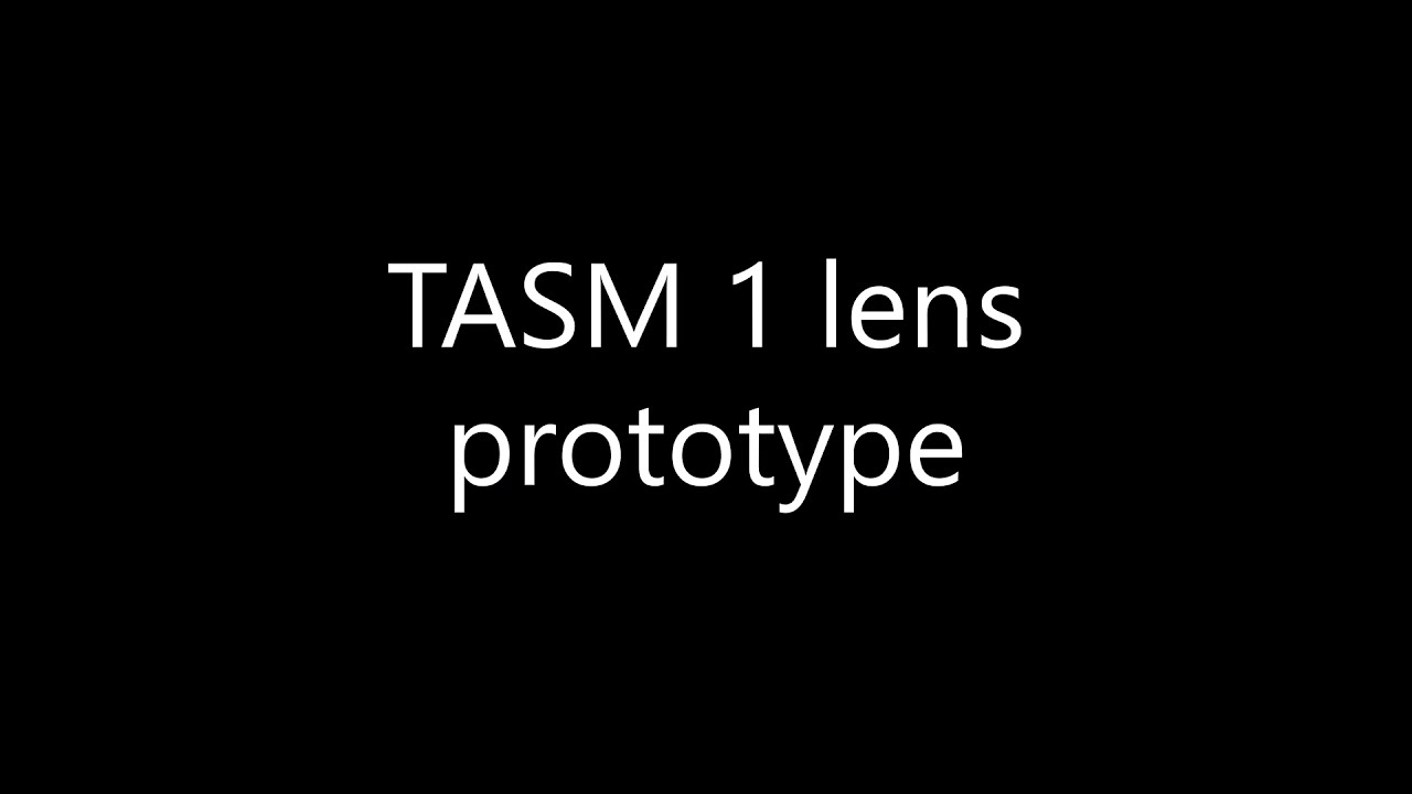 TASM 1 Lens Prototype (NOT FINISHED PRODUCT) - YouTube