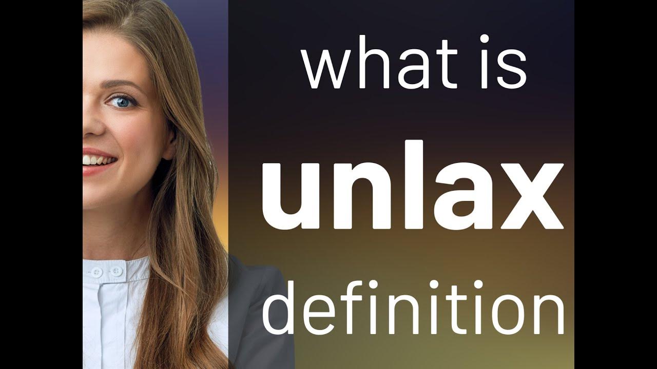 Unlax • what is UNLAX definition - YouTube