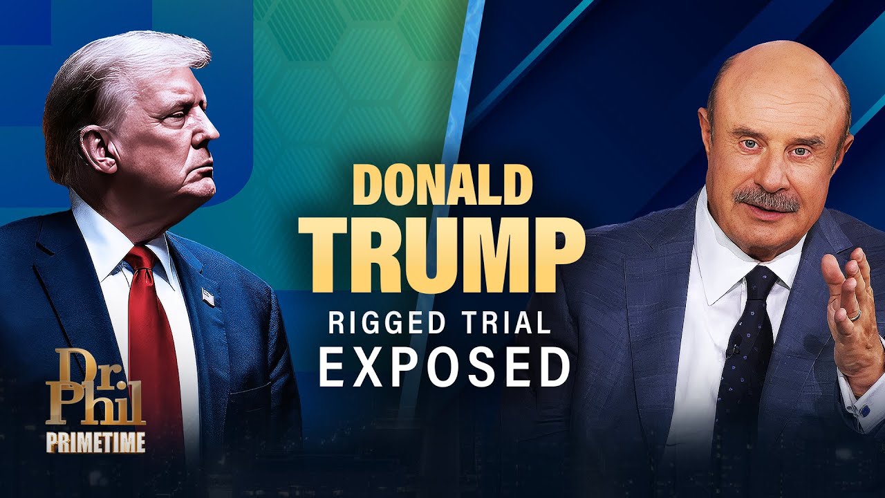 Was Trump’s Trial Fair? Exploring the Rigged Trial Debate | Dr. Phil ...