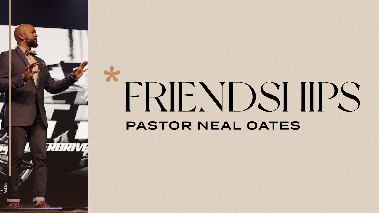 Friendships | Pastor Neal Oates - YouTube