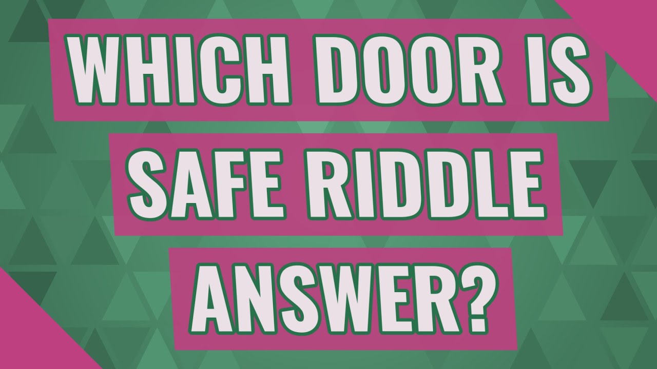 Which door is safe riddle answer? - YouTube