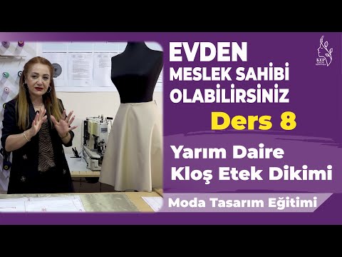 Ders: 8 - Yarım Daire Kloş Etek Dikimi / Moda Tasarım Eğitimi