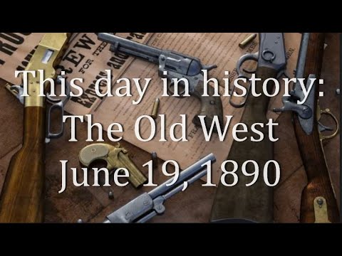 This day in history: The Old West June 19, 1890 - YouTube