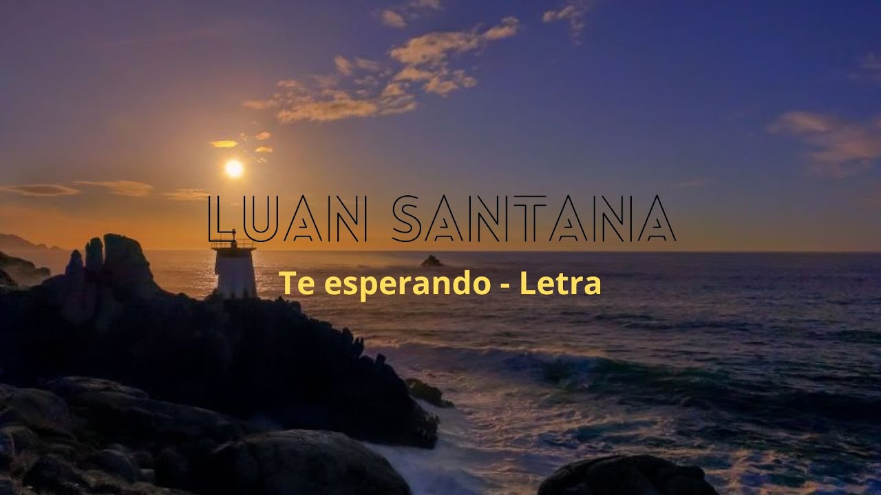 Letra Te Esperando - Luan Santana - YouTube