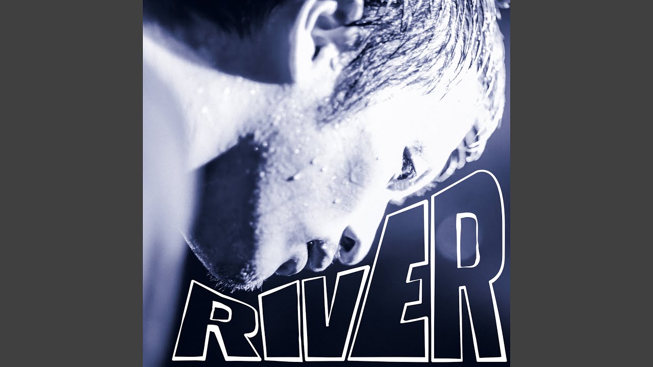RIVER - YouTube