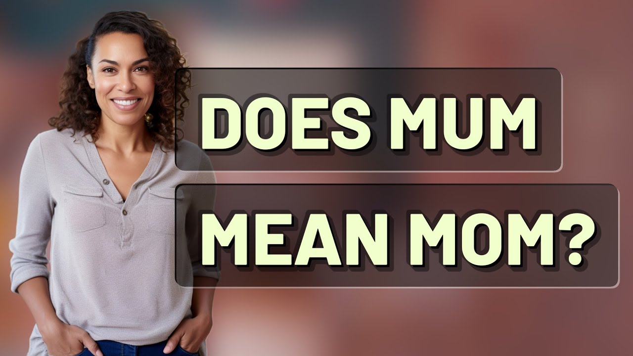 Does mum mean mom? - YouTube