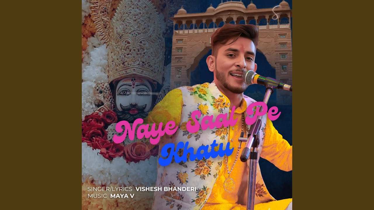 Naye Saal Pe Khatu - Vishesh Bhanderi: Song Lyrics, Music Videos & Concerts