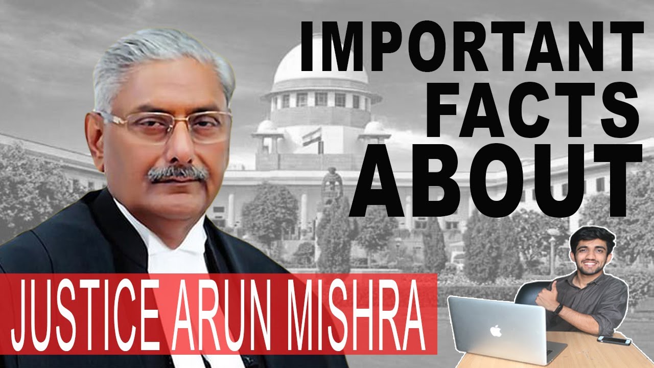 Important Facts about JUSTICE ARUN KUMAR MISHRA | Biography | GO LEGAL ...