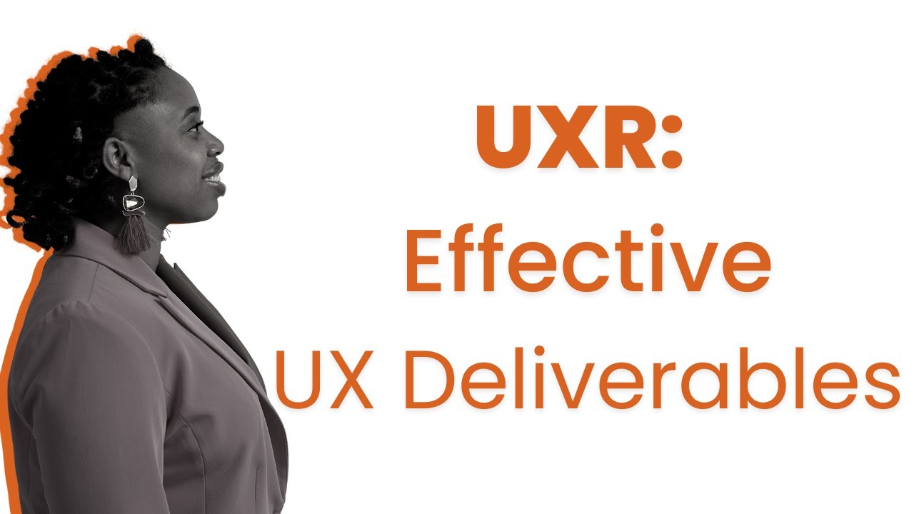 UXR: Effective UX Deliverables - YouTube