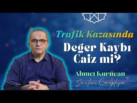 Trafik Kazasında Değer Kaybı Almak Caiz mi?  | Ahmet Kurucan