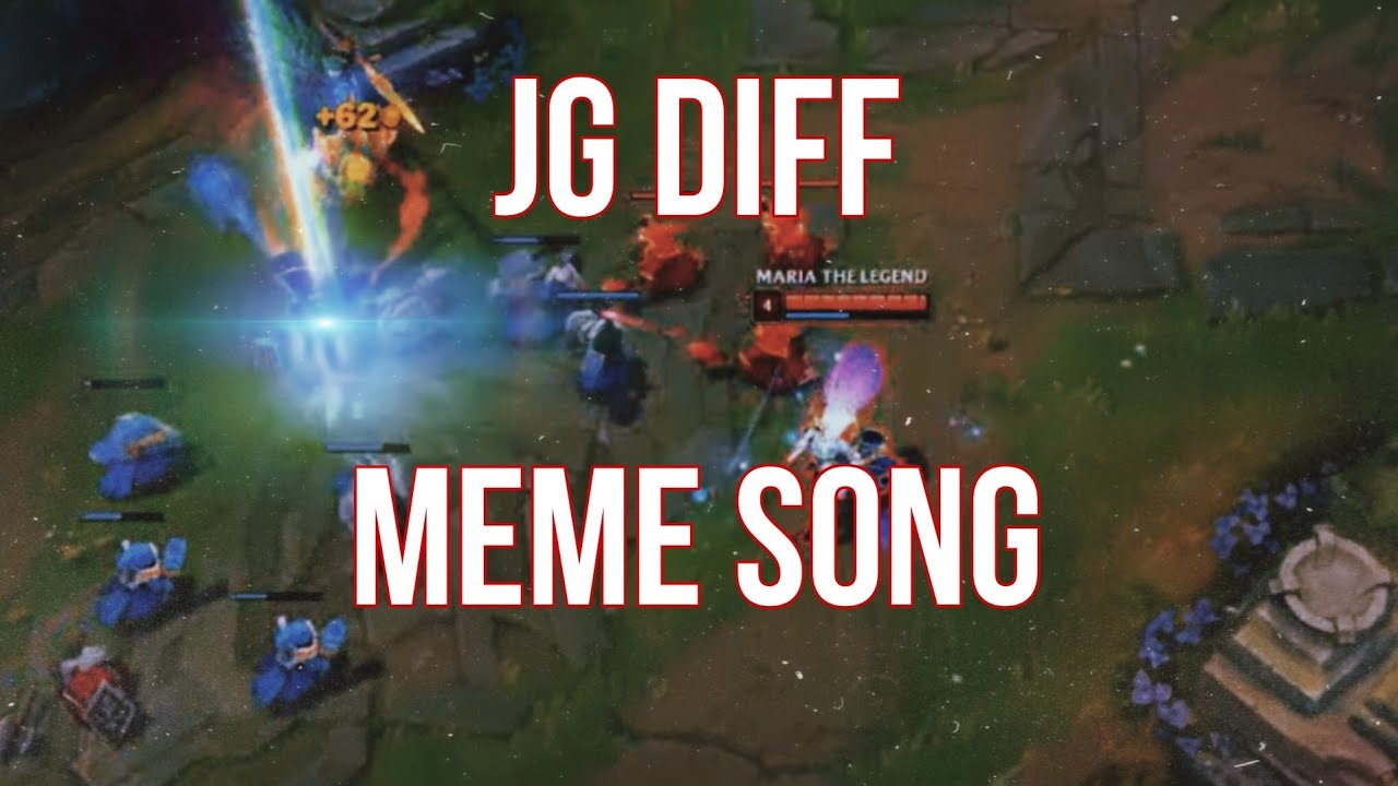 JG DIFF [ORIGINAL MEME LEAGUE OF LEGENDS SONG] - YouTube
