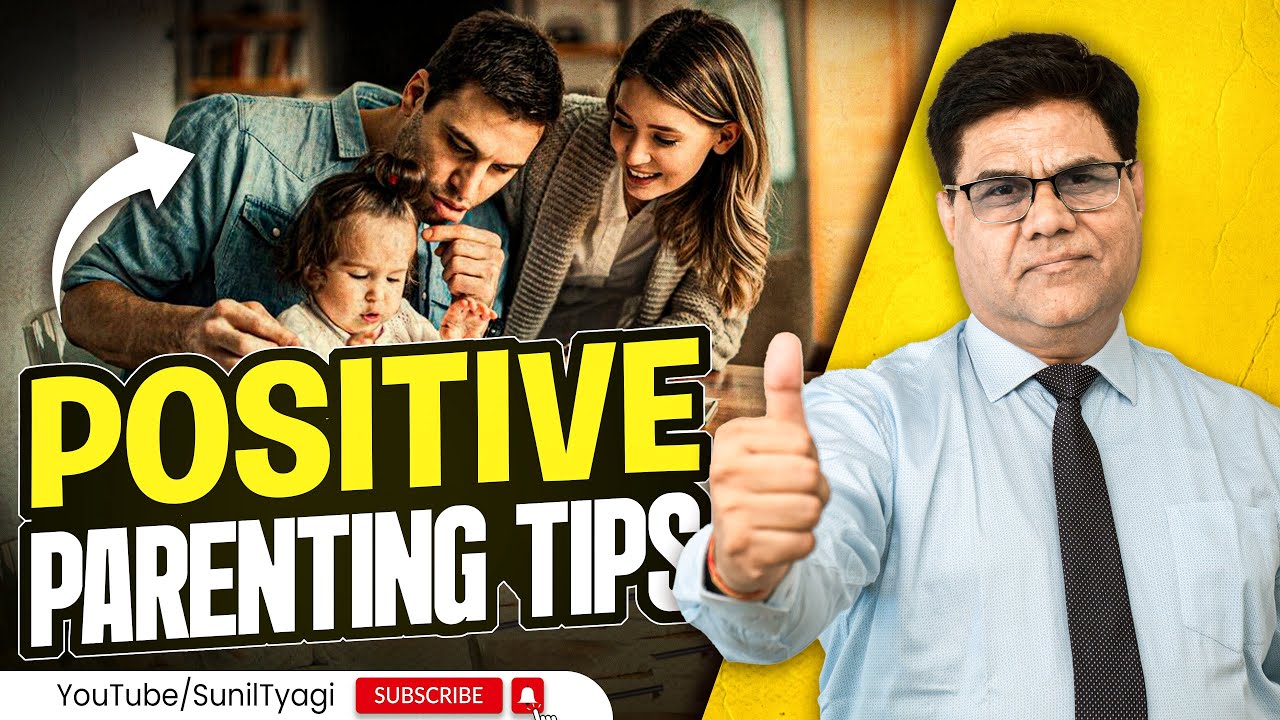 Positive parenting tips I best parenting tips in hindi I best parenting videos in hindi| Sunil ...