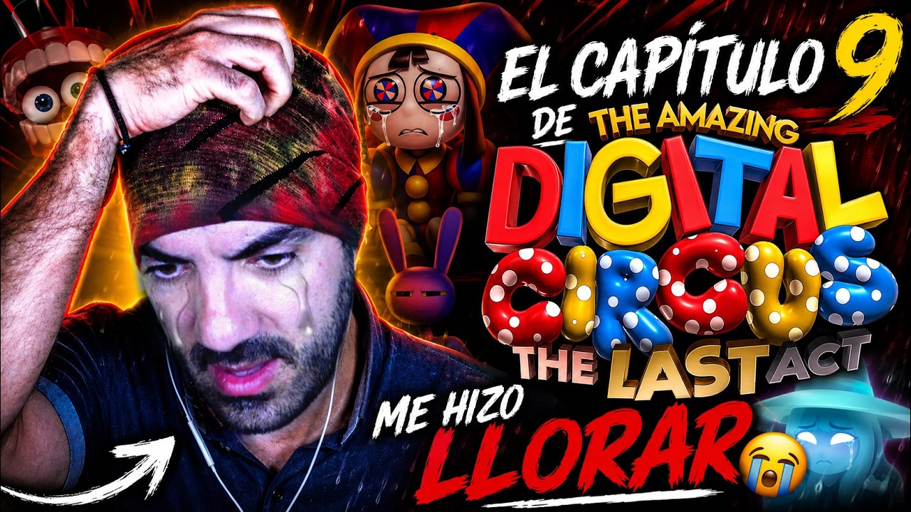 EL CAPÍTULO 9 DE THE AMAZING DIGITAL CIRCUS ME HIZO LLORAR (SIN ...