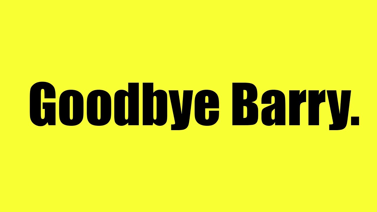 Goodbye Barry. - YouTube
