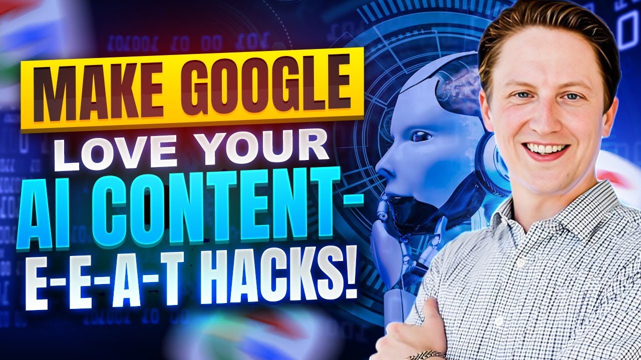 Make Google LOVE Your AI Content - E-E-A-T Hacks - YouTube