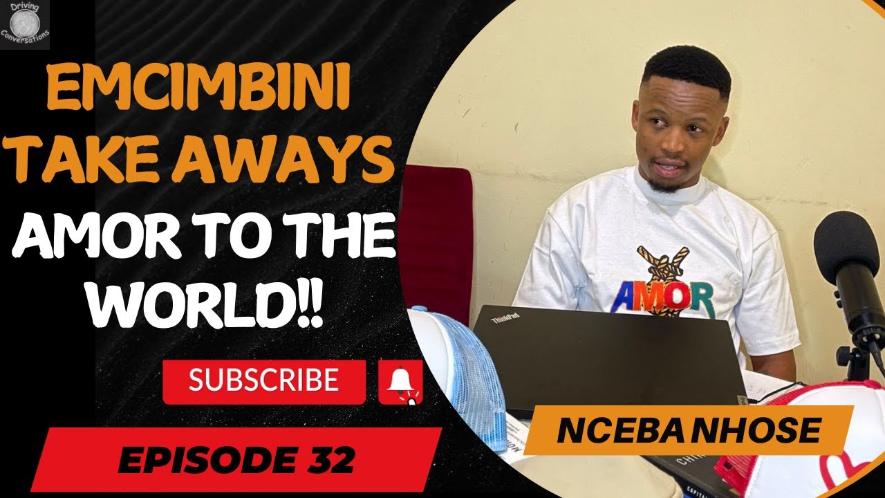 DrivingConversations With Nceba Nhose | Emcimbini Take Aways | AMOR ...