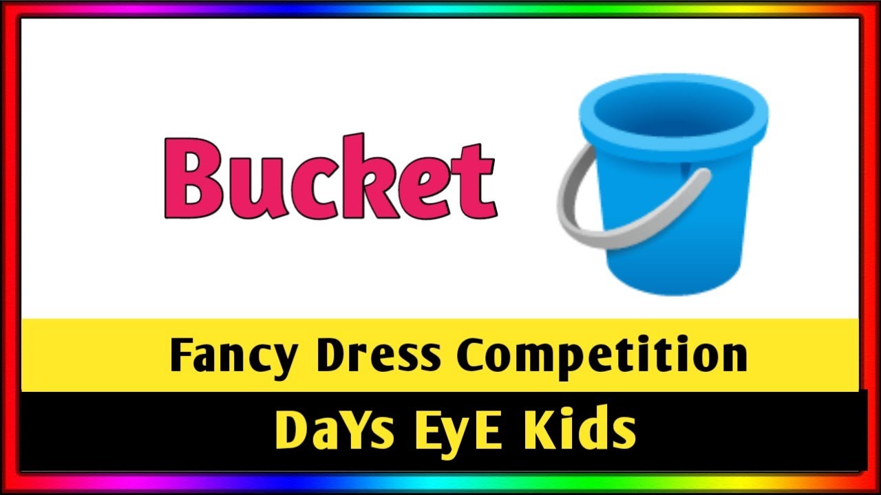 Few Lines about Bucket | Fancy Dress Competition Ideas for Kids ...