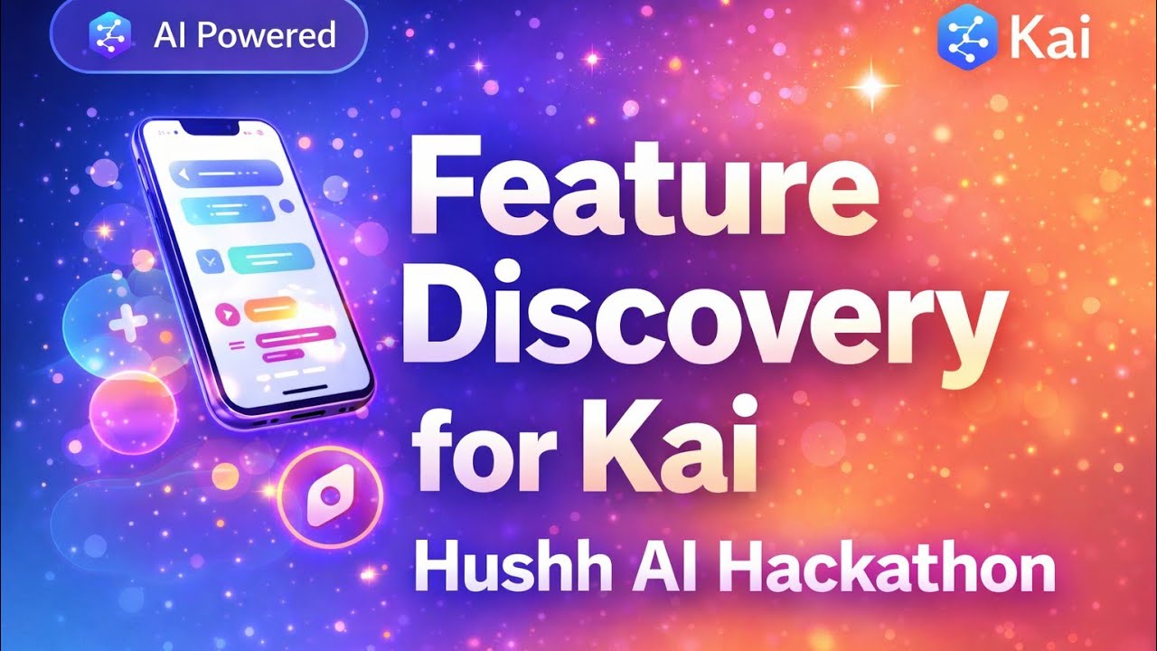 Hushh Ai hackthon .Feature Discovery for Kai #Help new users discover ...