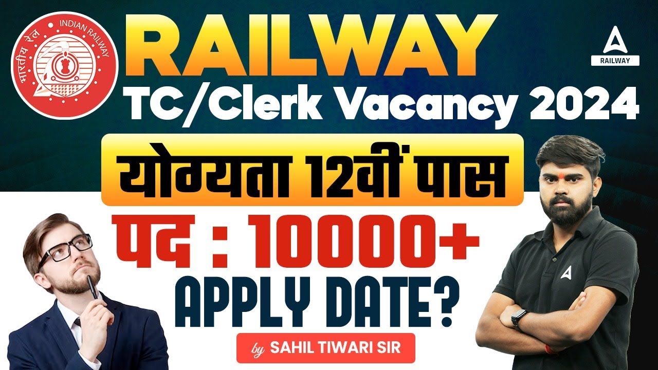 Railway TC Clerk Vacancy 2024 | Railway TC Job Details, Form Apply Date ...