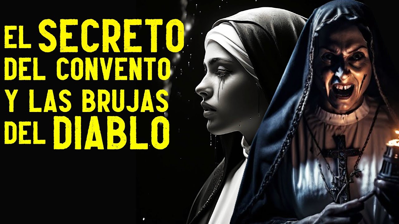 las BRUJAS MONJA y el SECRETO del CONVENTO - historias de horror ...