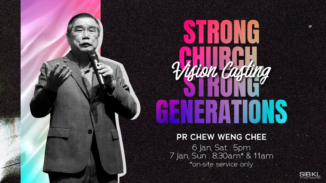 Vision Casting: Strong Church, Strong Generations - Pr Chew Weng Chee ...