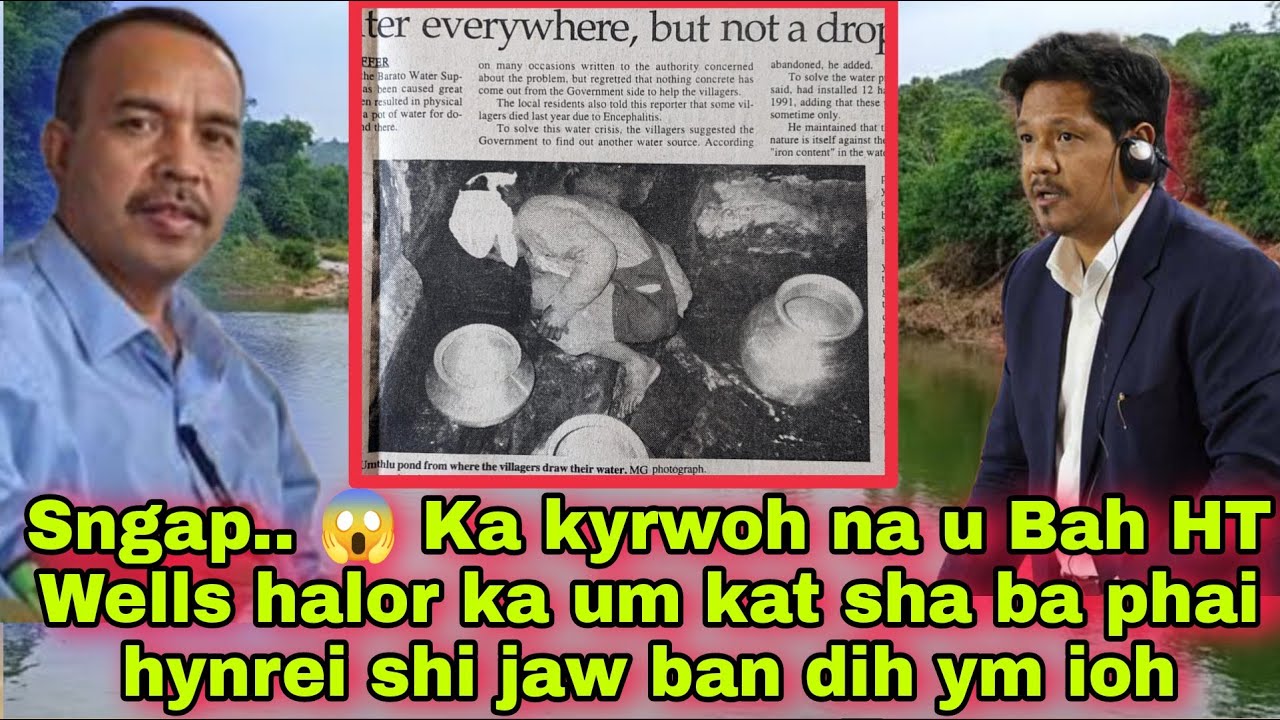 Sngap.. 😱 Ka kyrwoh na u Bah HT Wells halor ka um kat sha ba phai ...