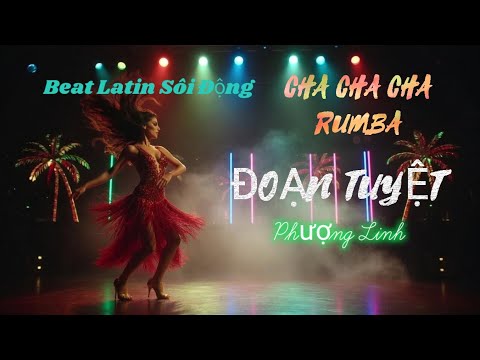 ĐOẠN TUYỆT - Cha Cha Cha Rumba 🔥🔥 - Beat Latin Sôi Động Cực Cháy 💃🎷