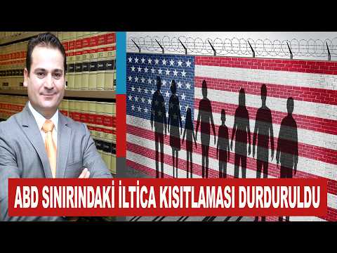 ABD MAHKEMESİ SINIRDAKİ BÜYÜK İLTİCA KISITLAMASINI DURDURDU