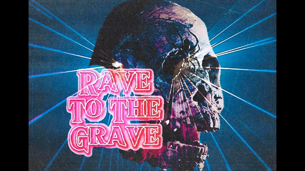 Rave to the Grave - YouTube