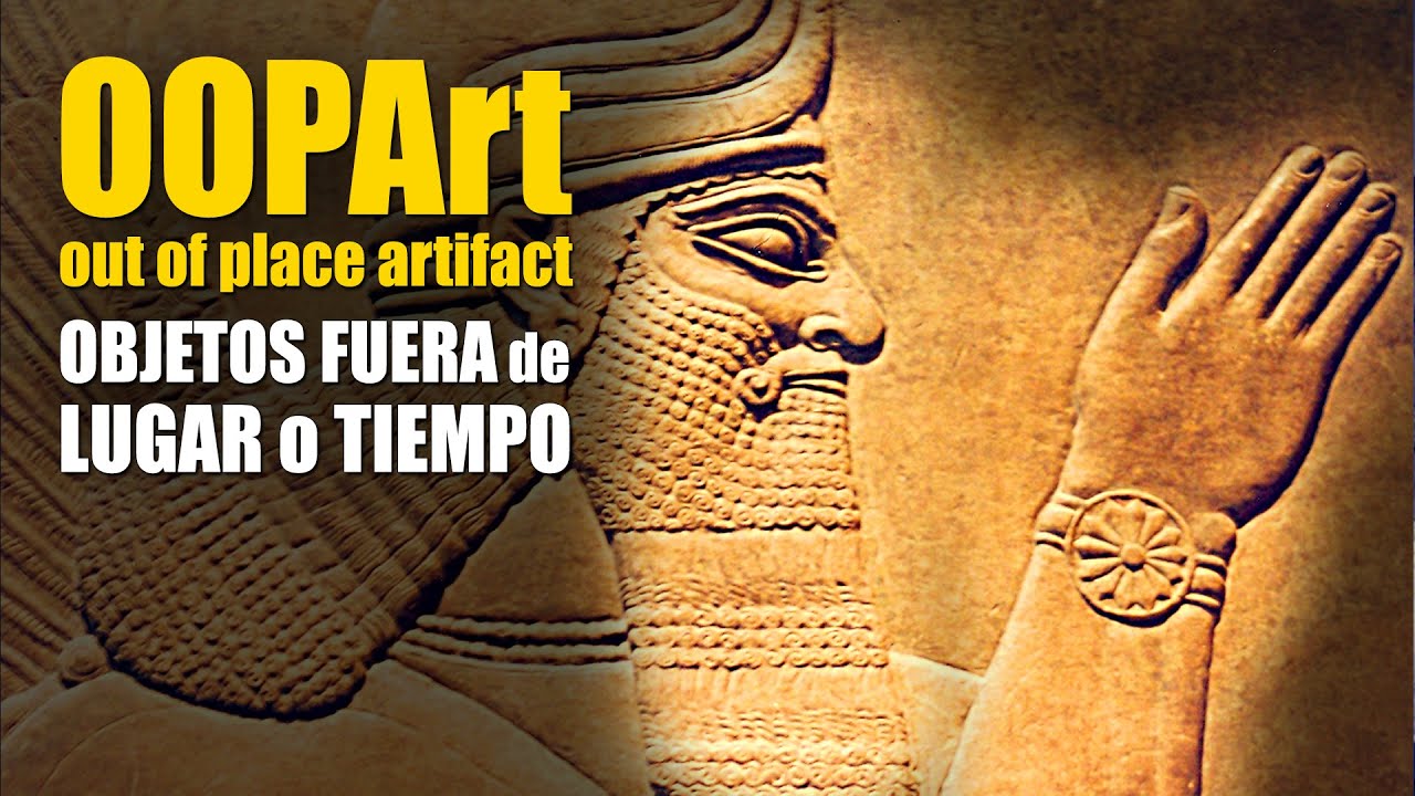 🌚 OOPArt (Out Of Place Artifact) · OBJETOS FUERA de su TIEMPO o LUGAR ...