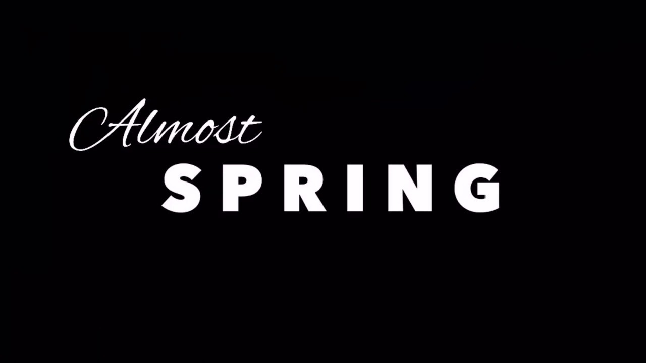 Almost Spring - YouTube