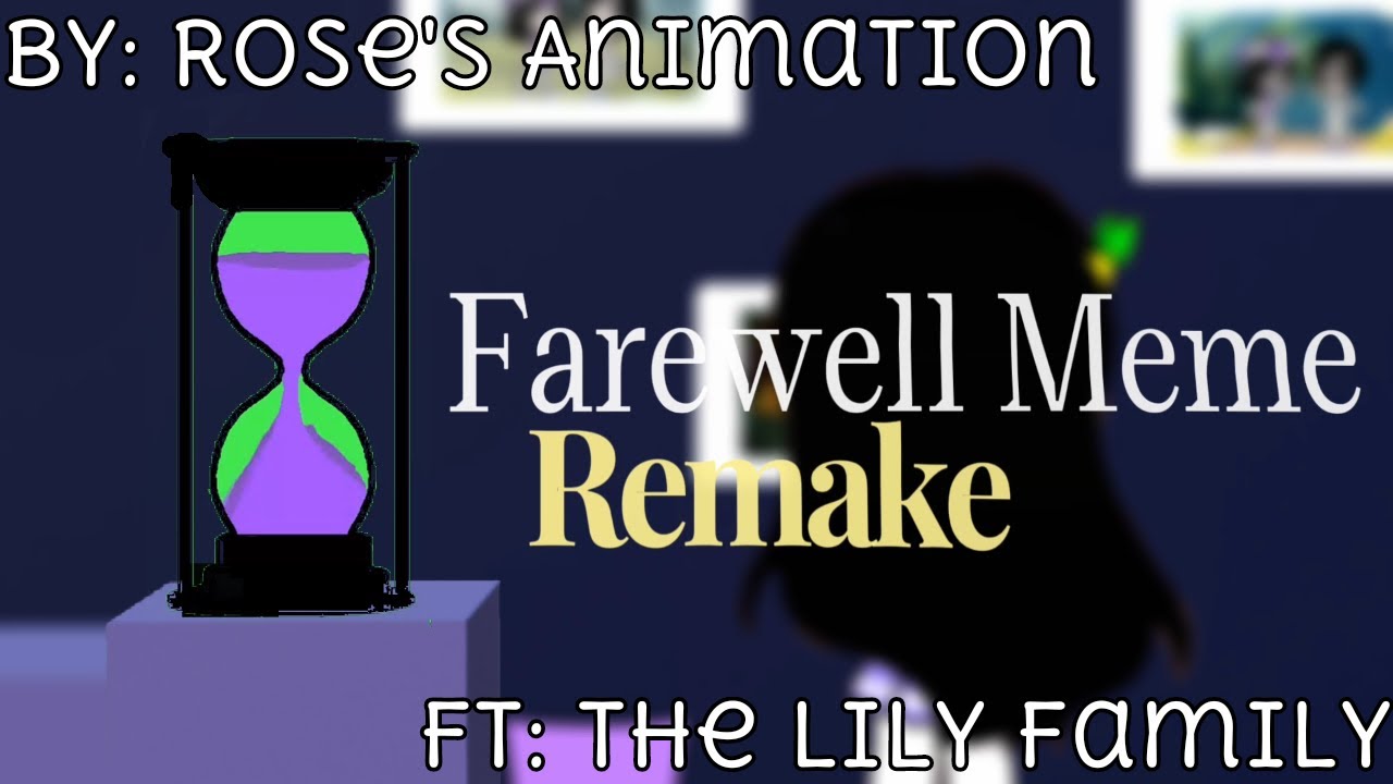 Farewell Meme (Remake) | Ft: Finley from The Lily Family | By: Rose's ...