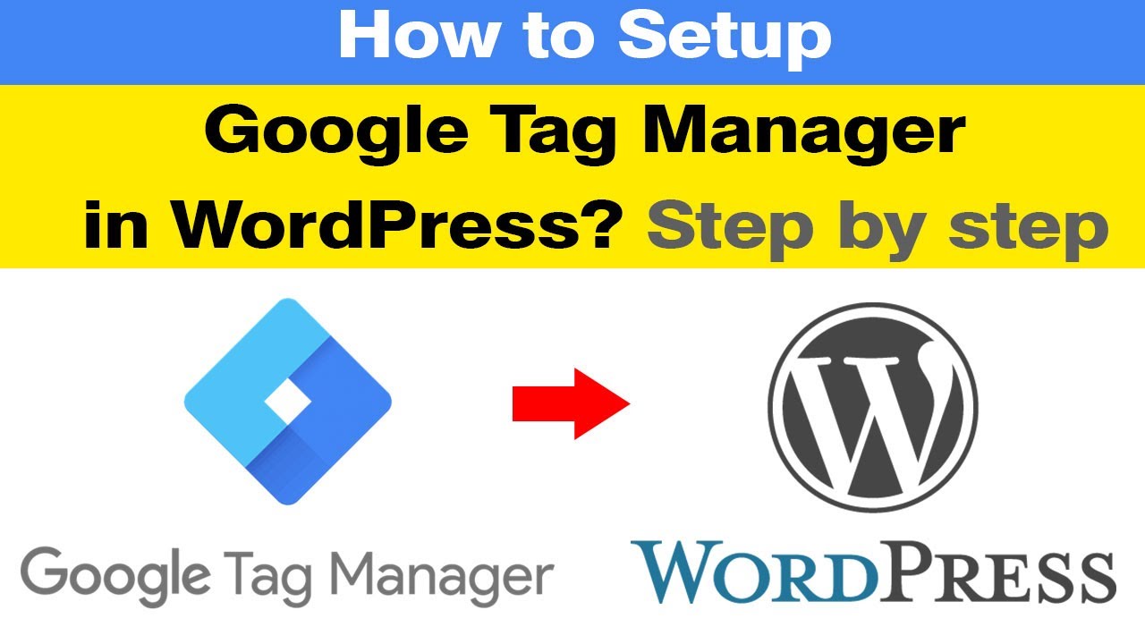 How to Setup Google Tag Manager in WordPress? Step by Step Guide for ...