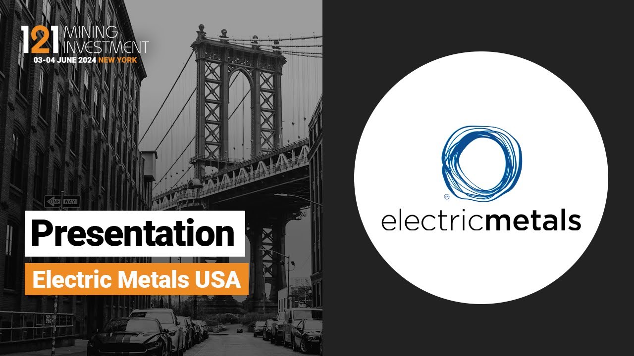 Presentation: Electric Metals USA - 121 Mining Investment New York Jun ...