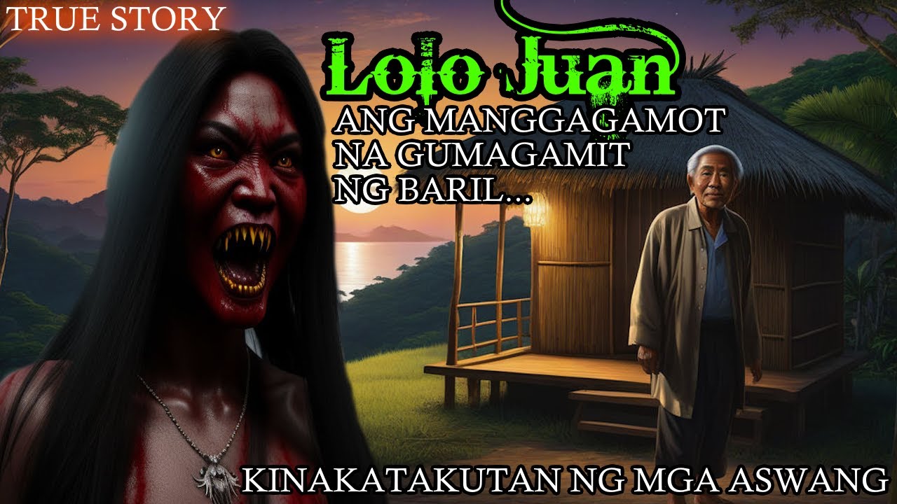 Lolo Juan Ang Manggagamot Na Gumagamit Ng Baril || Aswang True Story ...