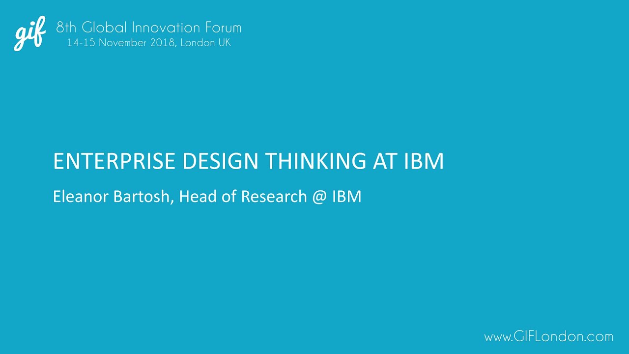 Enterprise Design Thinking at IBM | Eleanor Bartosh, IBM | GIFLondon ...