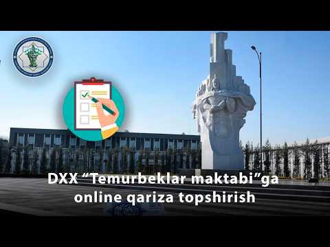 DXX “Temurbeklar maktabi”ga qanday qilib onlayn ariza topshiriladi?