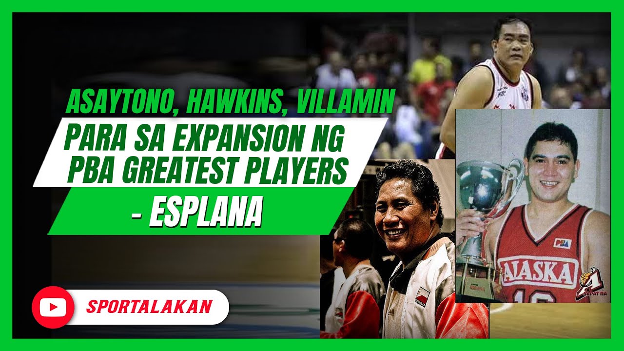 Asaytono, Hawkins, Villamin para sa expansion ng PBA Greatest Players ...