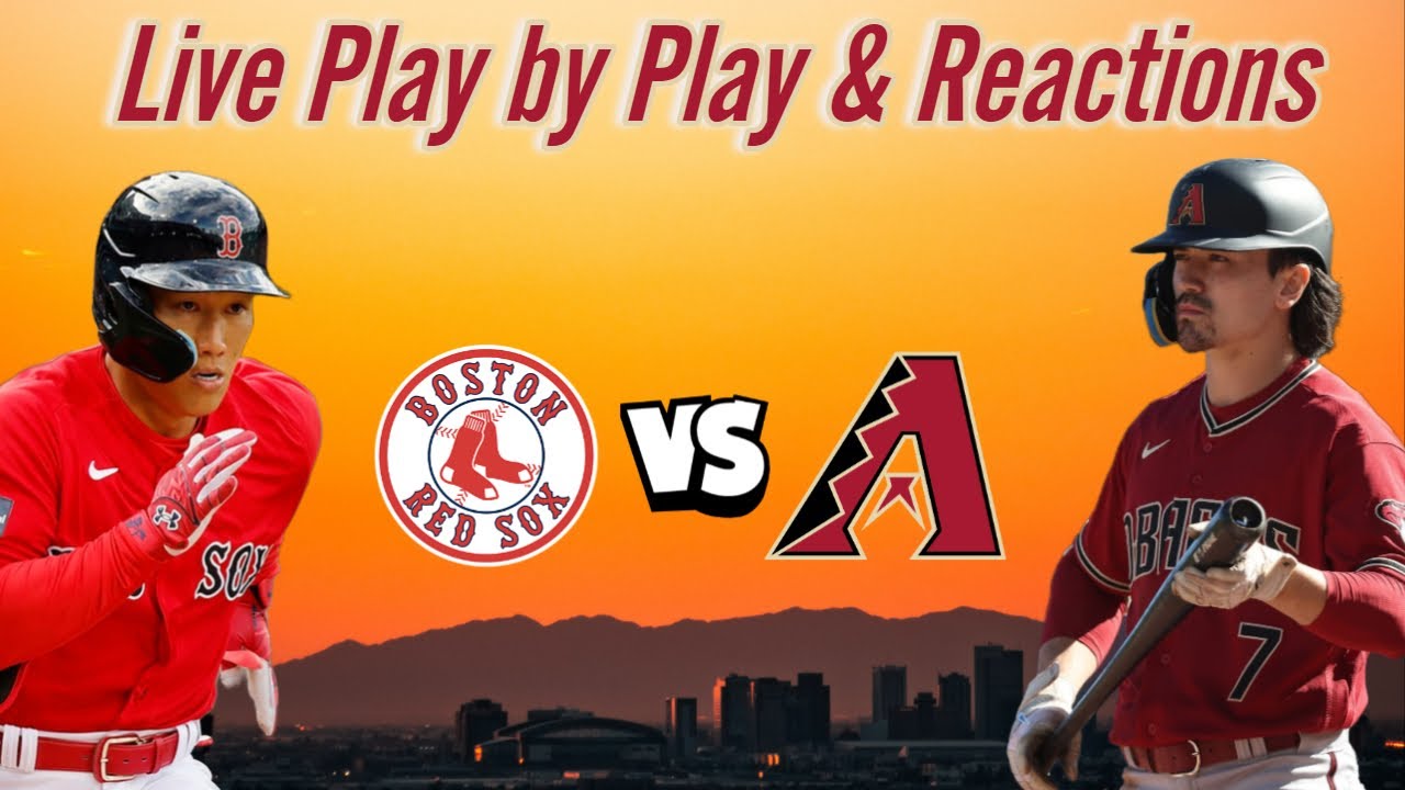 Boston Red Sox vs Arizona Diamondbacks | Live Play by Play and ...