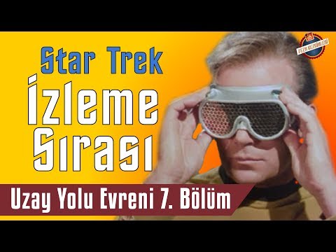 Star Trek İdeal İzleme Sırası | Uzay Yolu Evreni 7. Bölüm