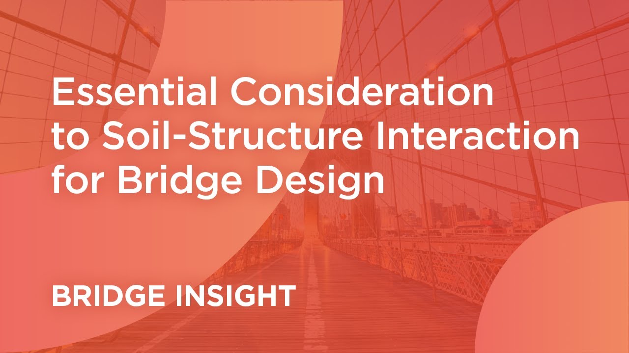 Essential Consideration to Soil Structure Interaction for Bridge Design ...